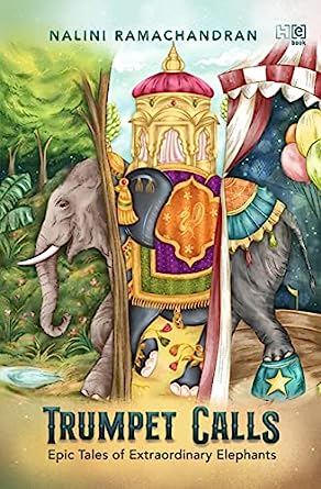 Trumpet Calls:Epic Tales of Extraordinary Elephants – Champaca ...