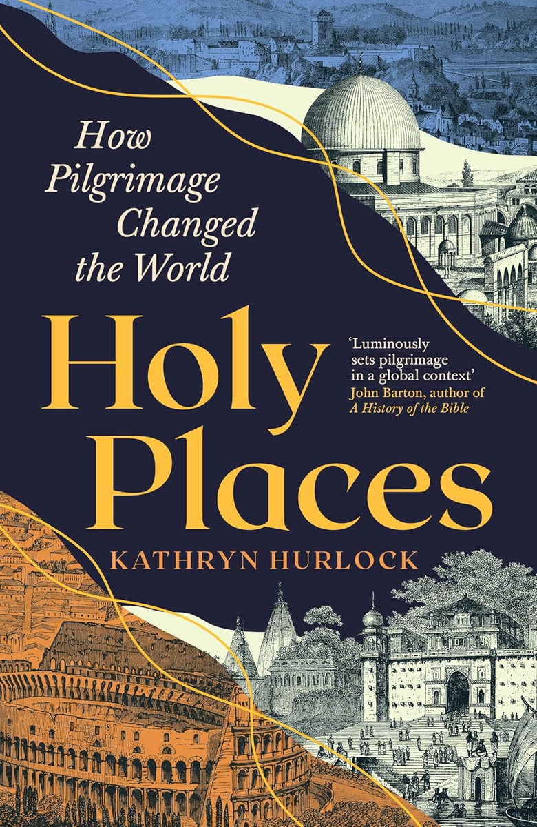 Holy Places: How Pilgrimage Changed the World – Champaca Bookstore