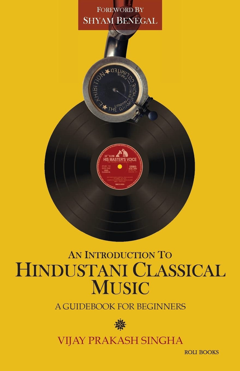 An Introduction to Hindustani Classical Music: A Guidebook for Beginne ...