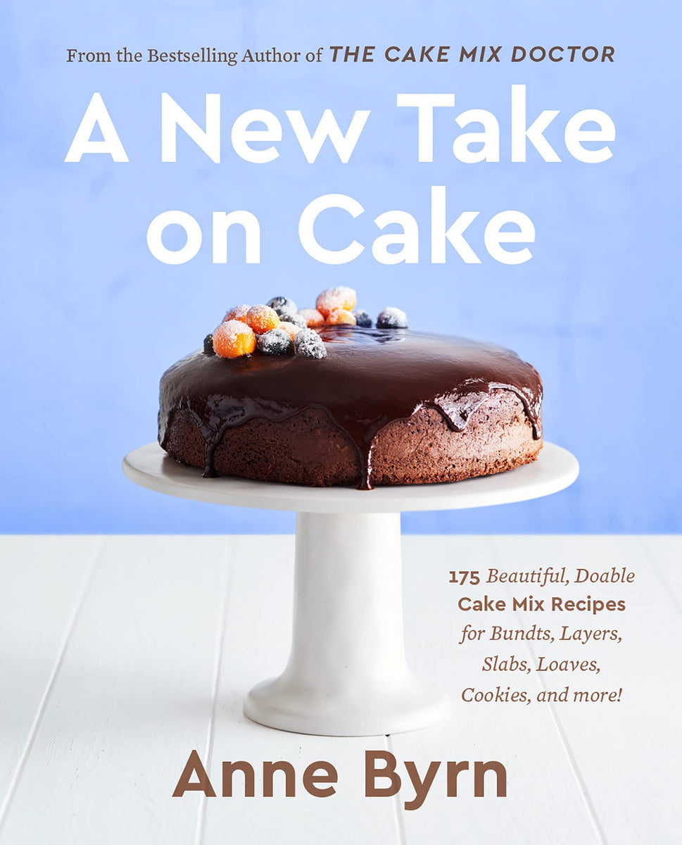 A New Take On Cake: 175 Beautiful, Doable Cake Mix Recipes For Bundts ...