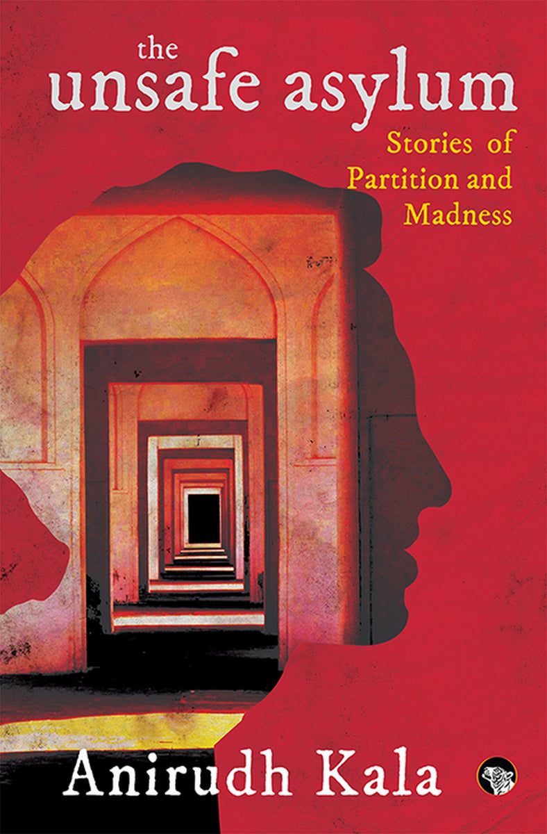 The Unsafe Asylum: Stories of Partition and Madness – Champaca Bookstore